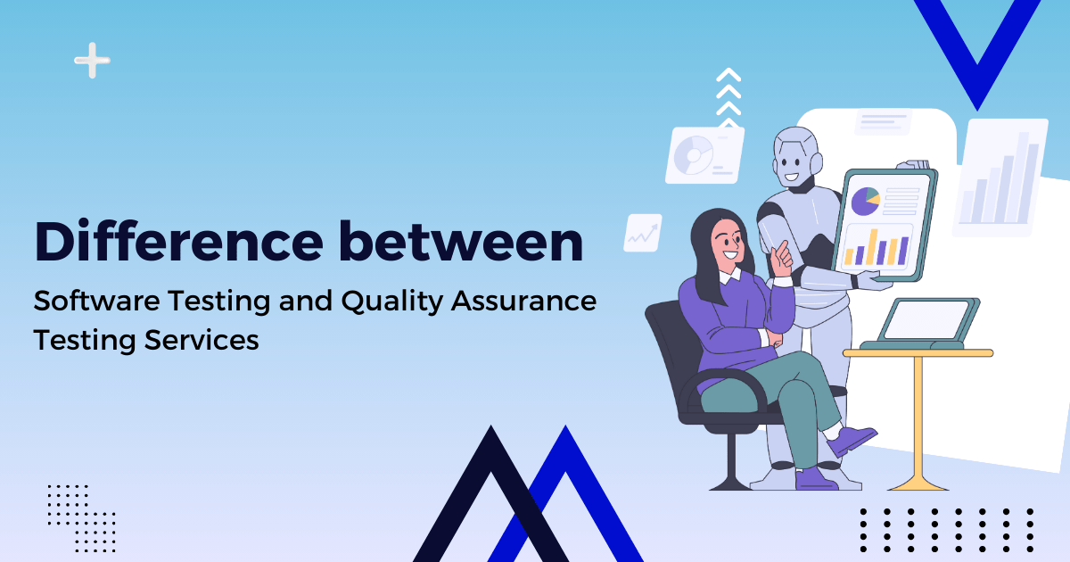 Difference Between Software Testing And Quality Assurance Testing Services